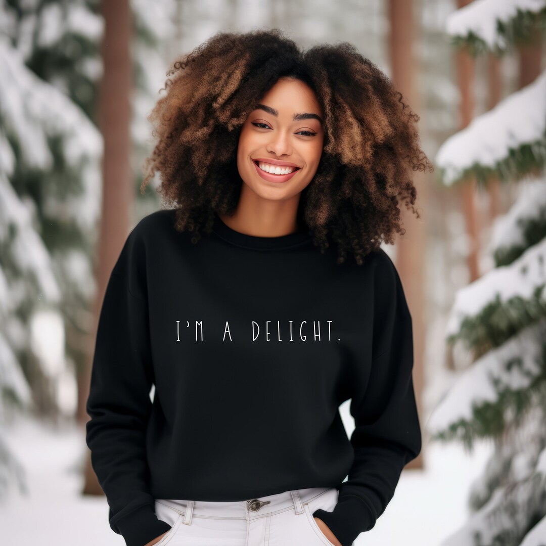 I'm A Delight Sweatshirt, Snarky Shirt, Bachelorette Shirt, Ladies ...