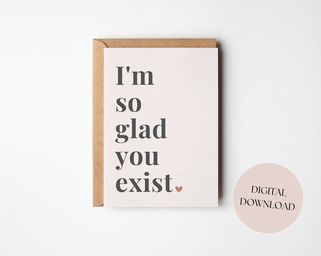I'm so Glad You Exist Card | Anniversary Card | Digital Download ...
