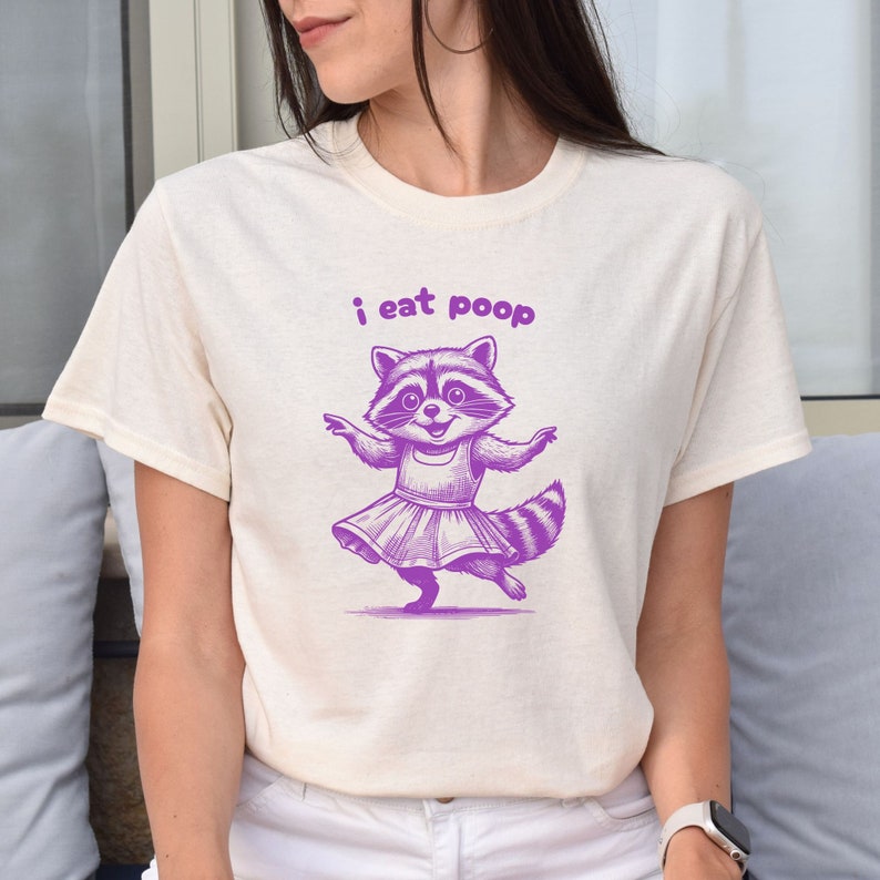 Funny I Eat Poop Meme Shirt, Silly Unhinged Raccoon T-shirt ...