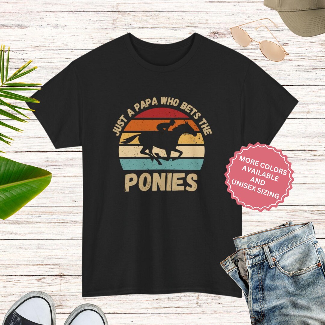 Just a Papa That Bets Ponies Shirt, Gambling T-shirt, Race Track Gift ...