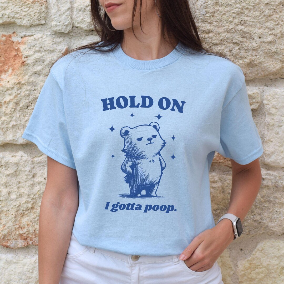 Funny Poop Meme Shirt, Silly Unhinged T-shirt, Inappropriate Tshirt ...