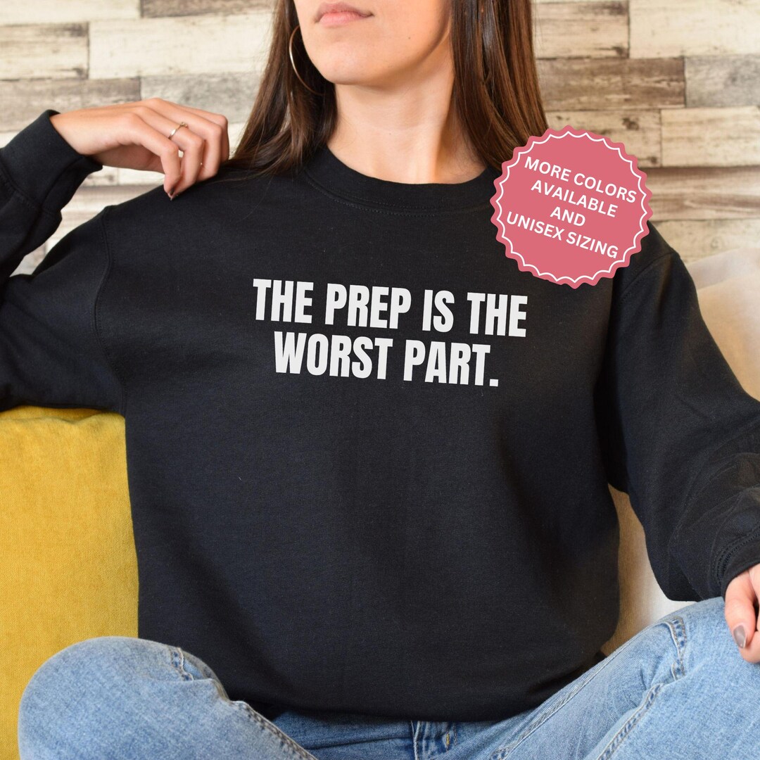 Funny Prep is Worst Part Colonoscopy Sweatshirt, Endo GI Nurse Doctor ...