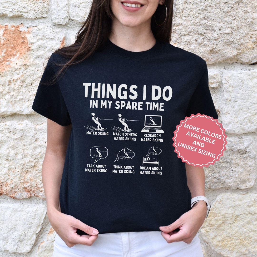 Funny Things I Do in My Spare Time Water Skiing Shirt, Water Sport Tee ...