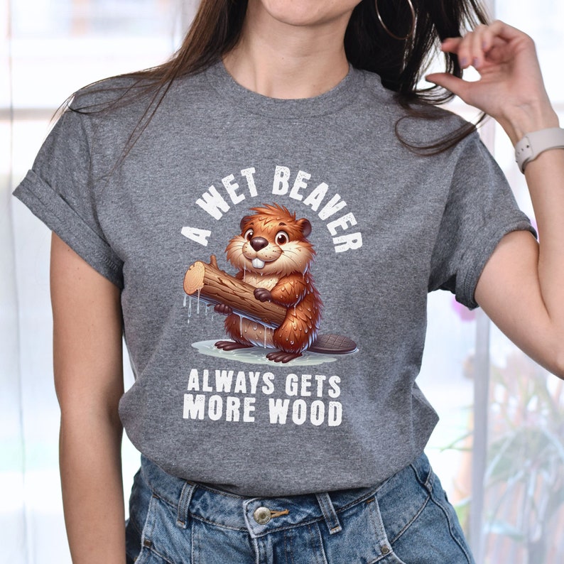 Funny Wet Beaver Shirt Always Gets More Wood, Pussy T-shirt, Porn ...
