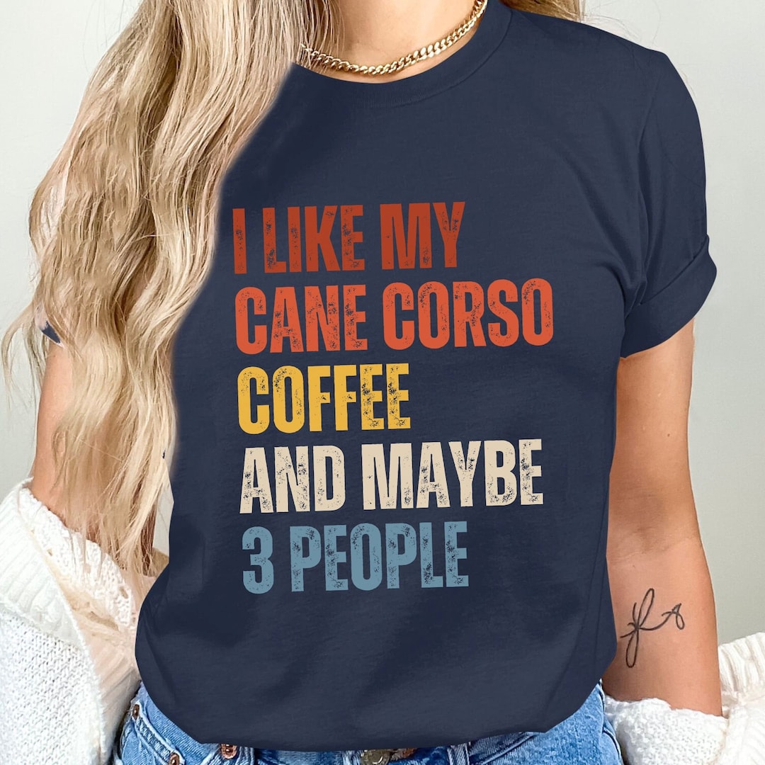 I Like My Cane Corso Shirt for Pet Lovers, Cane Corso Dog Dad Gift ...