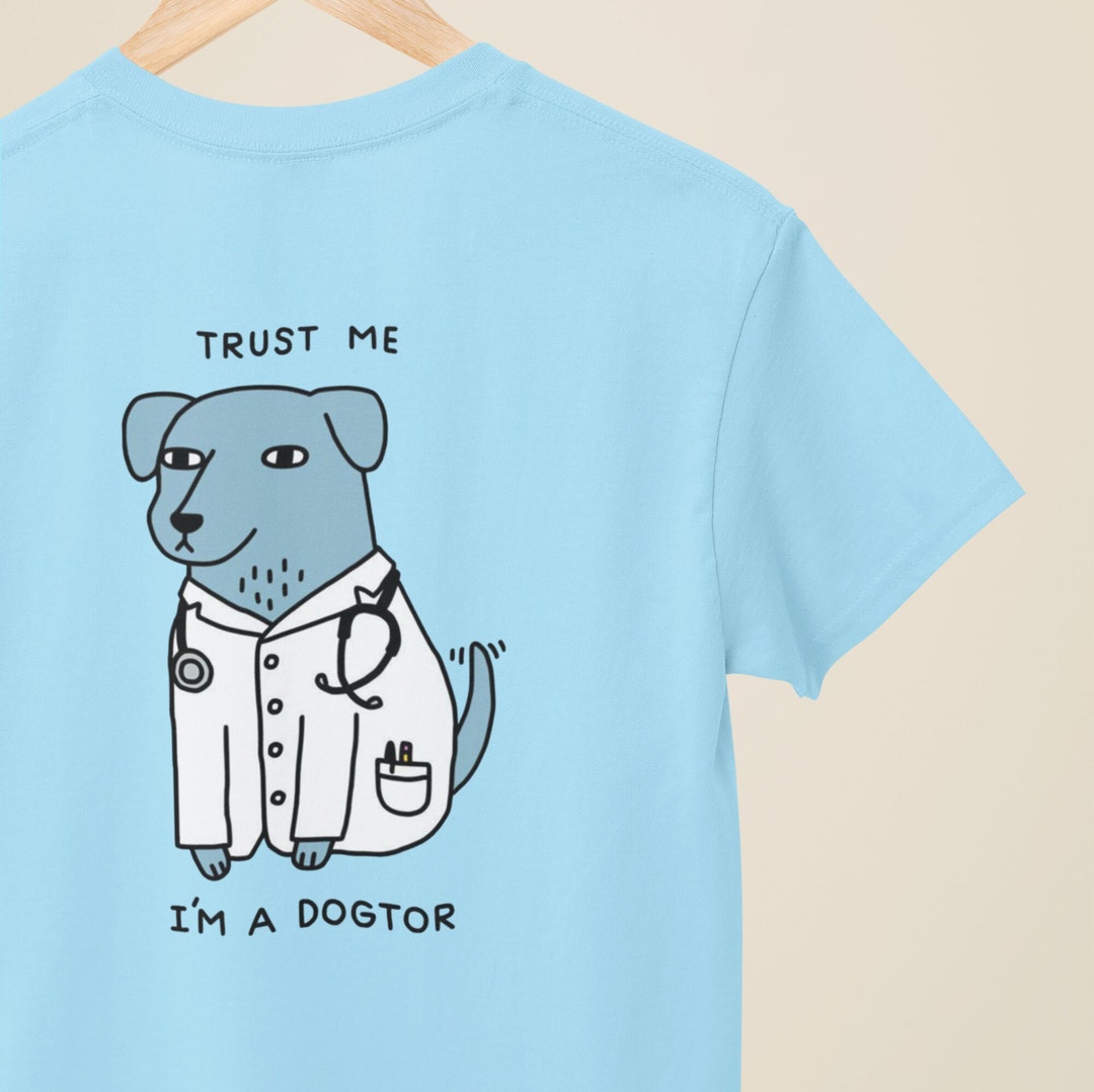 Trust Me I Am A Dogtor Funny Dog Doctor Top T-shirt Funny - Etsy UK
