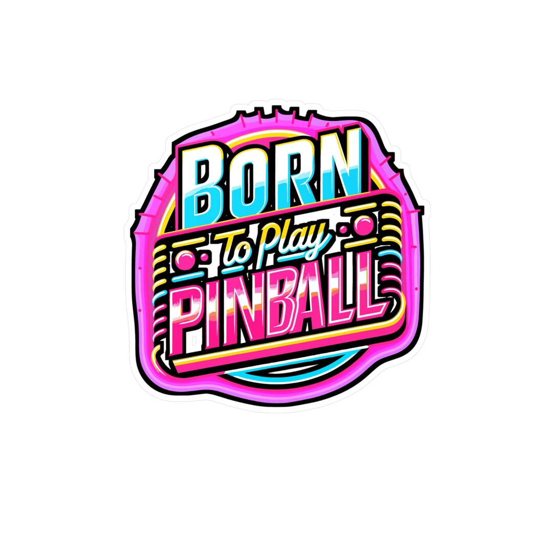 Born to Play Pinball Sticker, Vinyl Decal for Car Window, Laptop, Water ...