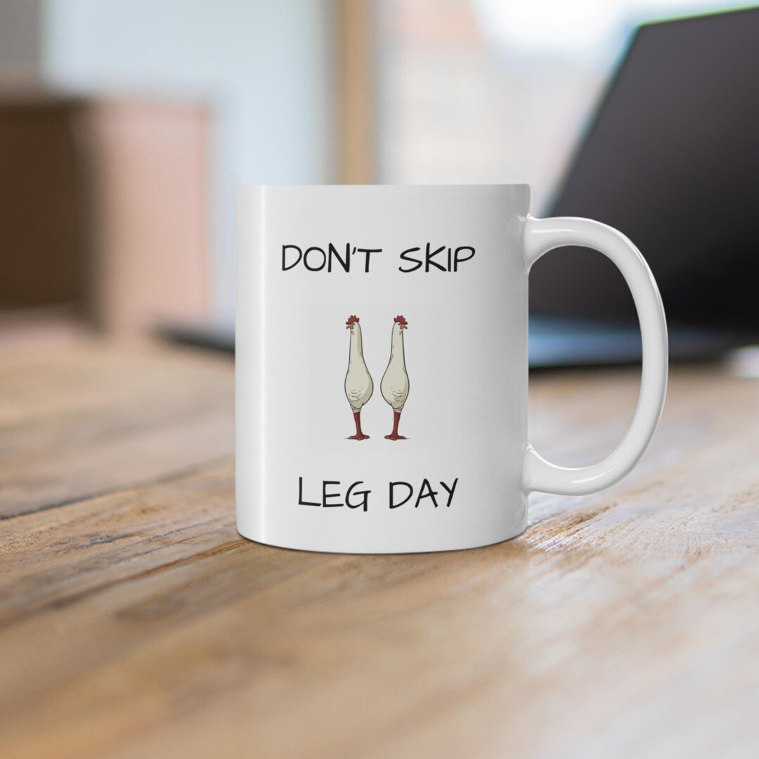 Coffee Mug Don't Skip Leg Day, Chicken Legs, Exercise Phrase, Present ...