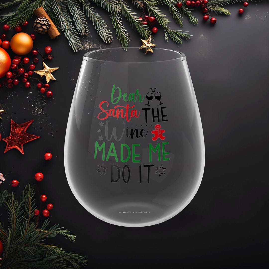 Funny Christmas Stemless Wine Glass dear Santa, the Wine Made Me Do It ...