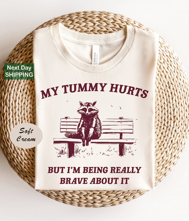 My Tummy Hurts but Im Being Really Brave About It, Funny Shirts ...