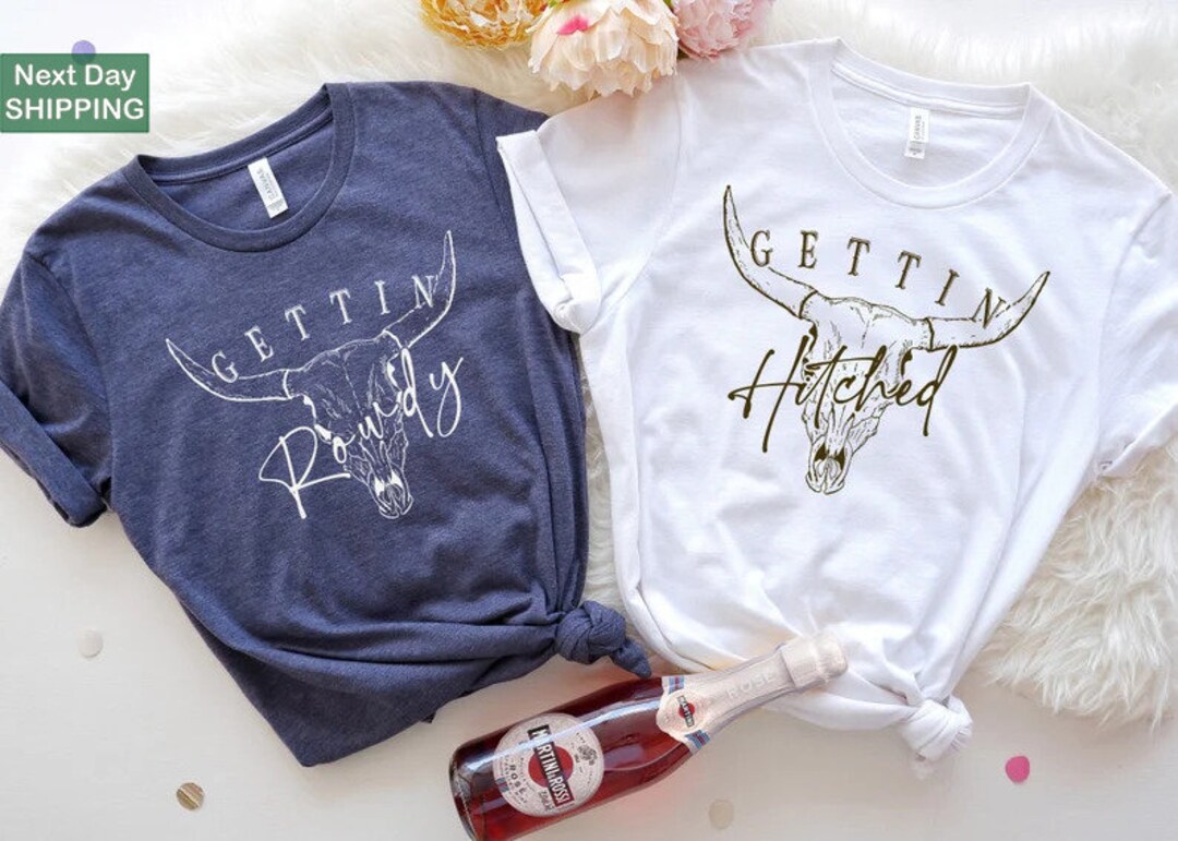 Getting Hitched Getting Rowdy Shirt, Western Bachelorette Party Shirt ...