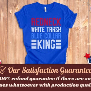 Redneck White Trash Blue Collar King T-shirt, Funny 4th of July Gifts ...