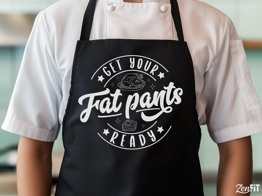 Get Your Fat Pants Ready Apron, Funny Thanksgiving Apron, Father's Day ...