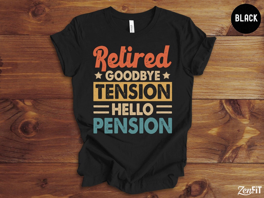 Funny Retirement Shirt, Goodbye Tension Hello Pension, Retirement Party ...