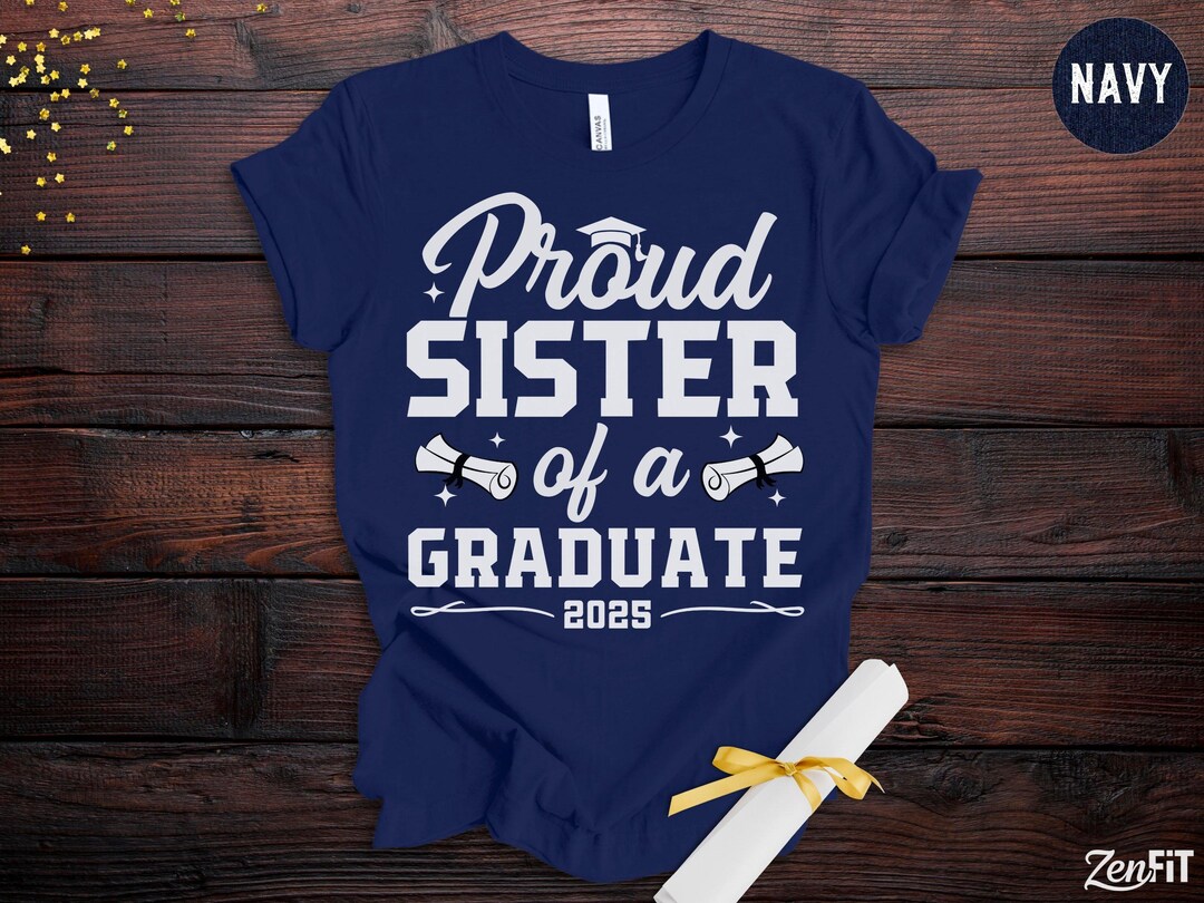 Proud Sister of A Graduate 2025 Shirt, Sister Graduation Tshirt, Gifts ...