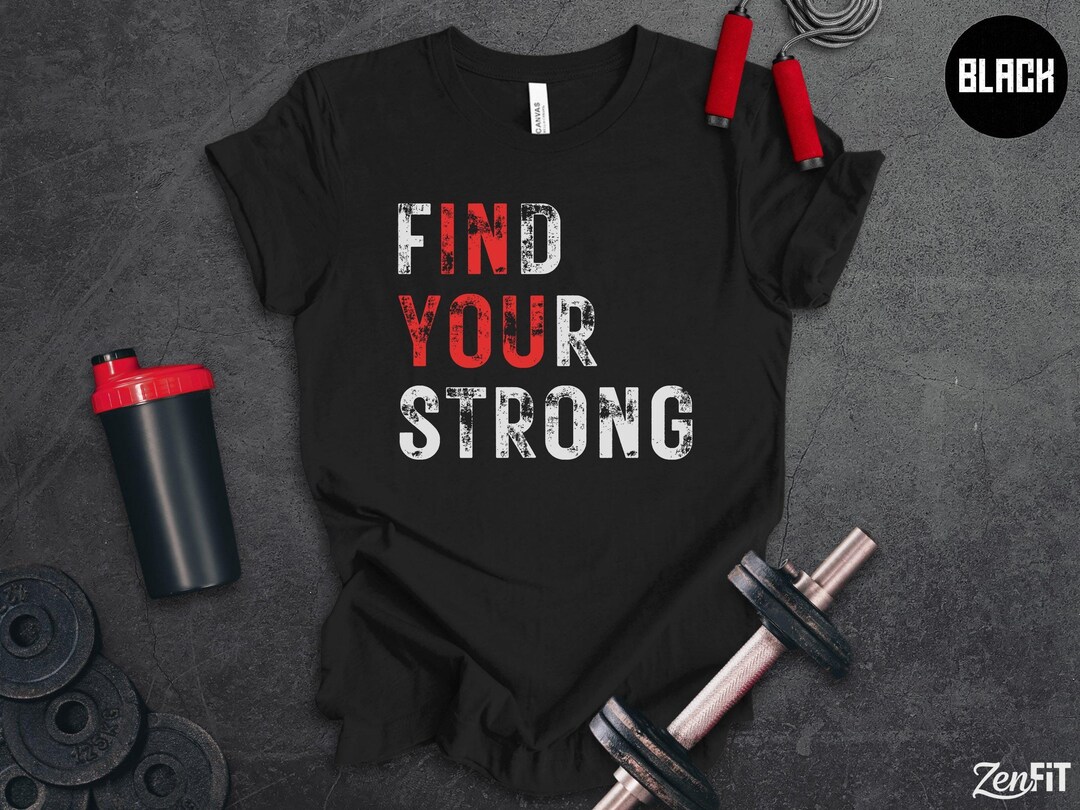 Motivational Gym Shirt, Find Your Strong, Workout Shirts for Men ...