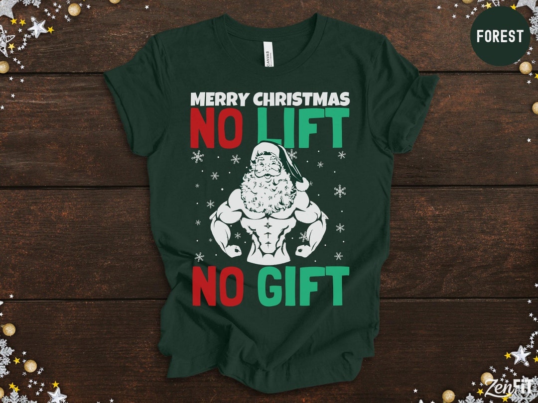 No Lift No Gift, Funny Gym Shirts, Santa Claus Tee, Family Christmas ...