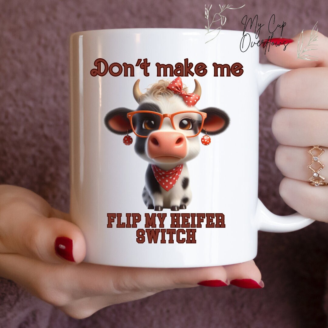 Don't Make Me Flip My Heifer Switch PNG Download, Funny Cow, Sarcastic ...