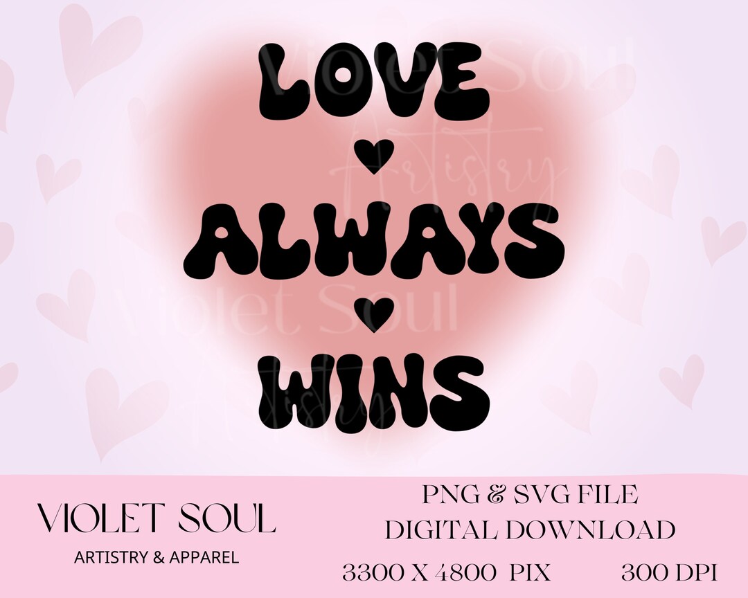 Love Always Wins HEART PNG SVG, Valentines Png, Heart Png, Love Day ...