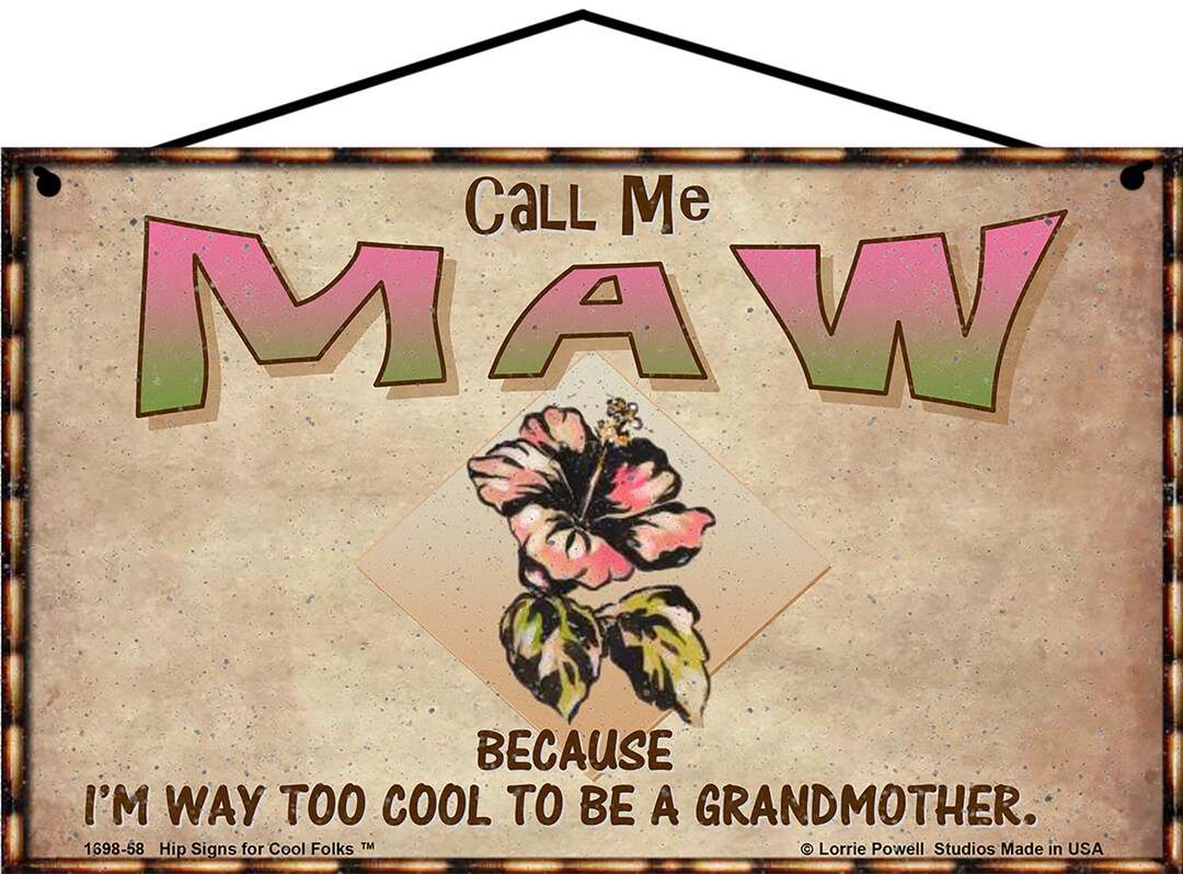 Hibiscus Flower Sign - Call Me Maw Because I'm Way Too Cool to Be A ...