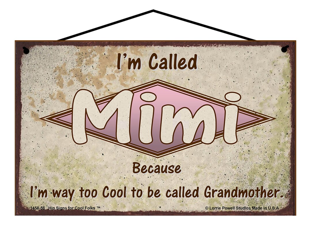 I'm Called Mimi Sign Because I'm Way Too Cool to Be Called Grandmother ...
