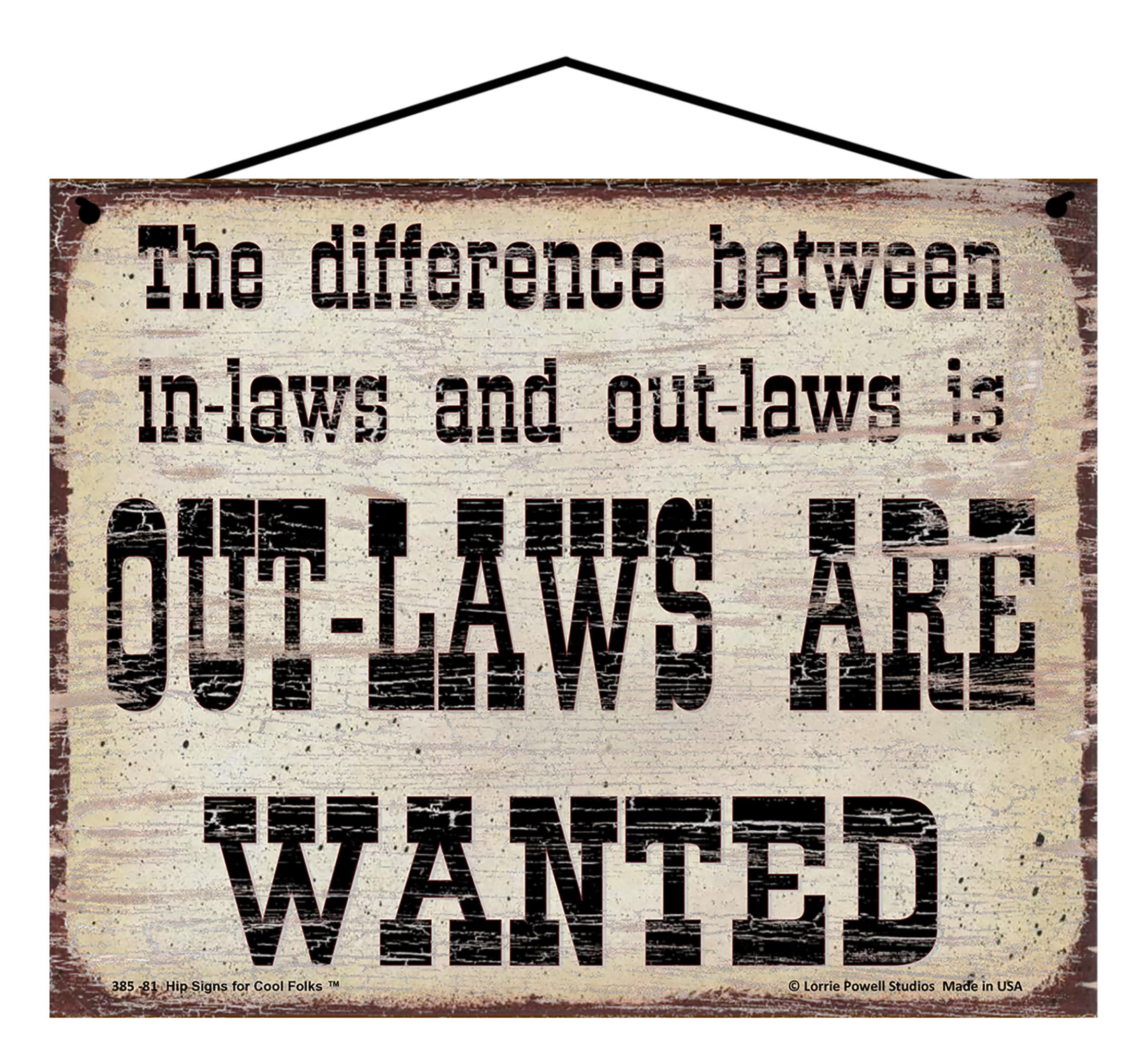 The Difference Between In-laws and Out-laws is Out-laws Are Wanted Sign ...
