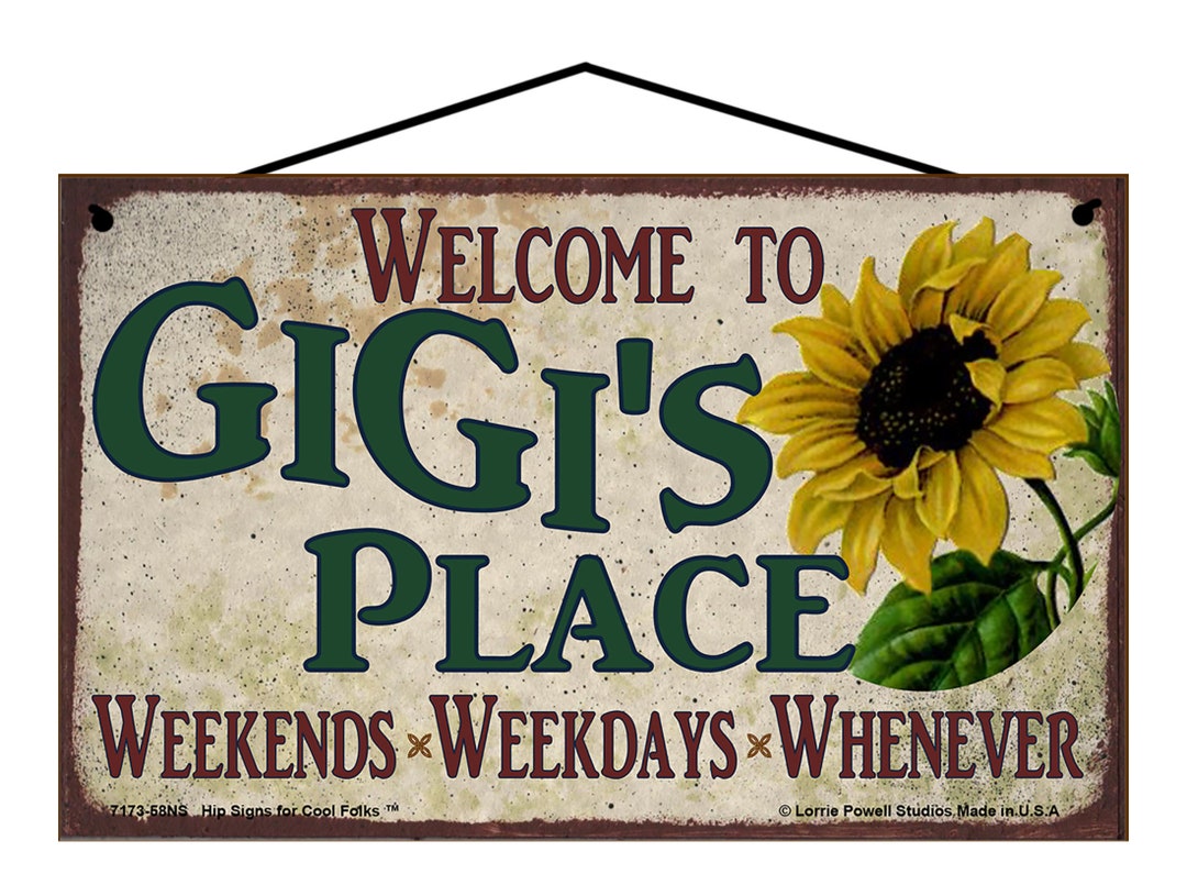 Welcome to Gigi's Place Sign With Sunflower Weekends, Weekdays ...