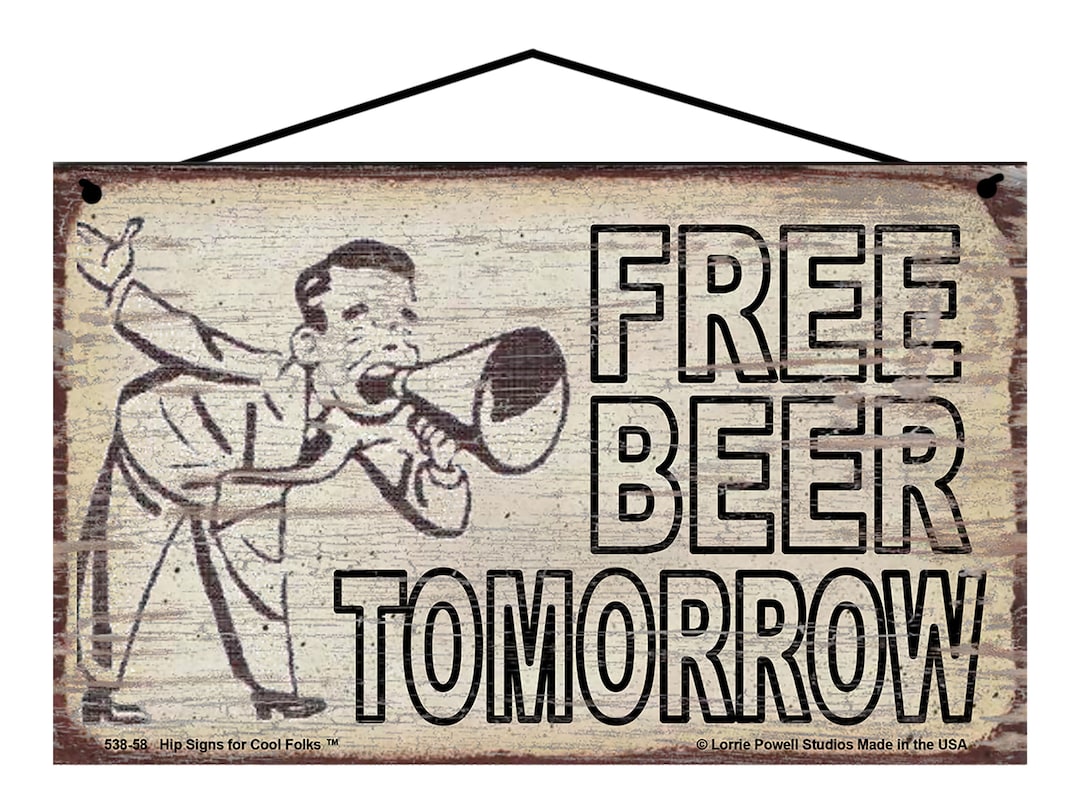 Free Beer Tomorrow Sign - Vintage Style Home Decor Wall Art for the ...