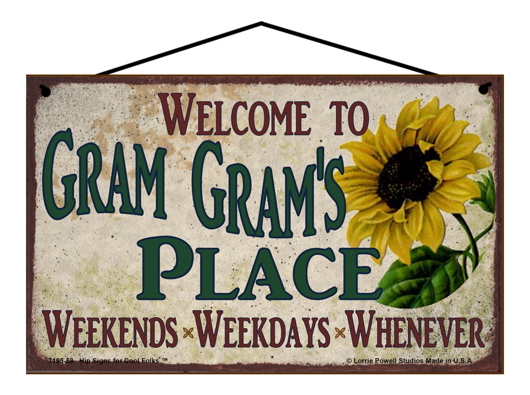 Welcome to Gram Gram's Place Sign With Sunflower Weekends, Weekdays ...