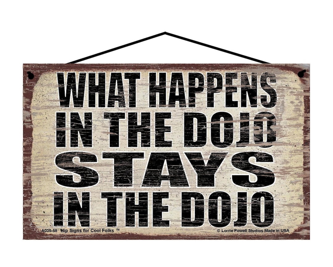 What Happens in the Dojo Stays in the Dojo - Vintage Style Hanging Sign ...