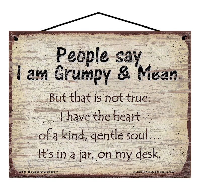 People Say I Am Grumpy and Mean Quote Sign - Funny Vintage Style Home ...