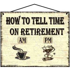 How to Tell Time on Retirement Sign - Coffee in the Morning Drinks in ...