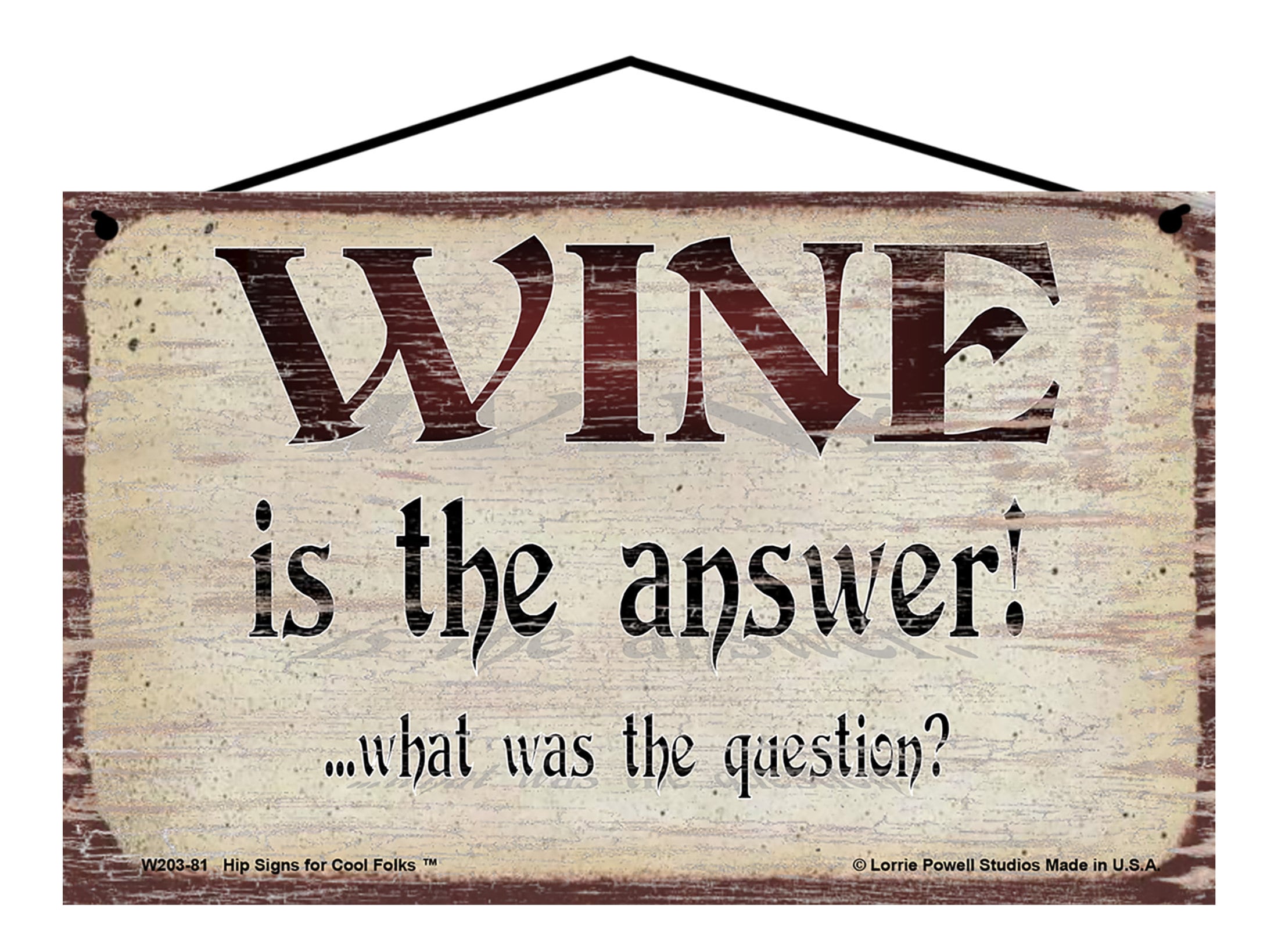 Wine Quote Sign - WINE is the Answer What Was the Question? - Funny ...