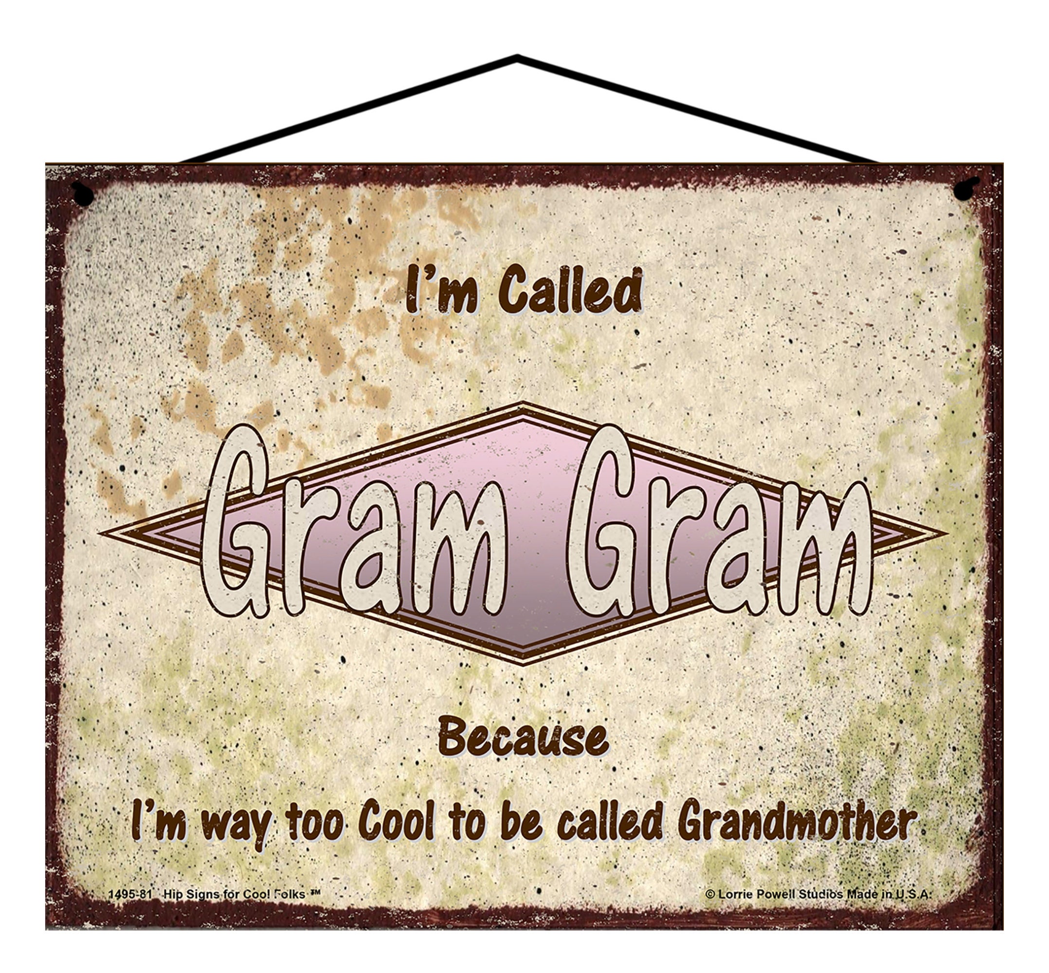 I'm Called Gram Gram Sign Because I'm Way Too Cool to Be Called ...