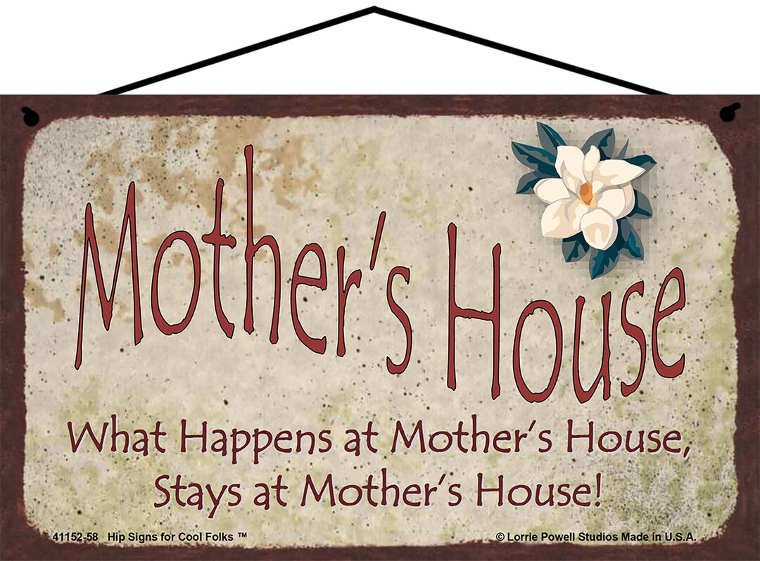 Mother's House Sign - What Happens at Mother's House Stays at Mother's ...