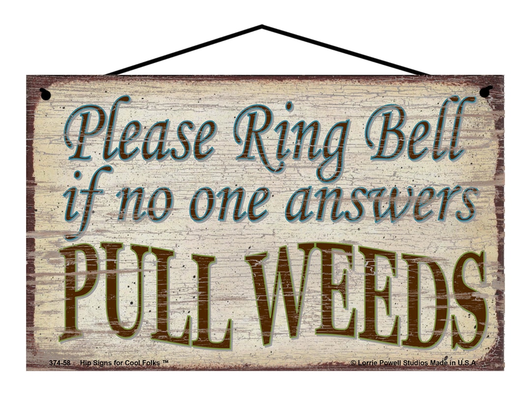 Please Ring Bell Sign - If No One Answers PULL WEEDS - Funny Front Door Entryway Decor, Unique ...