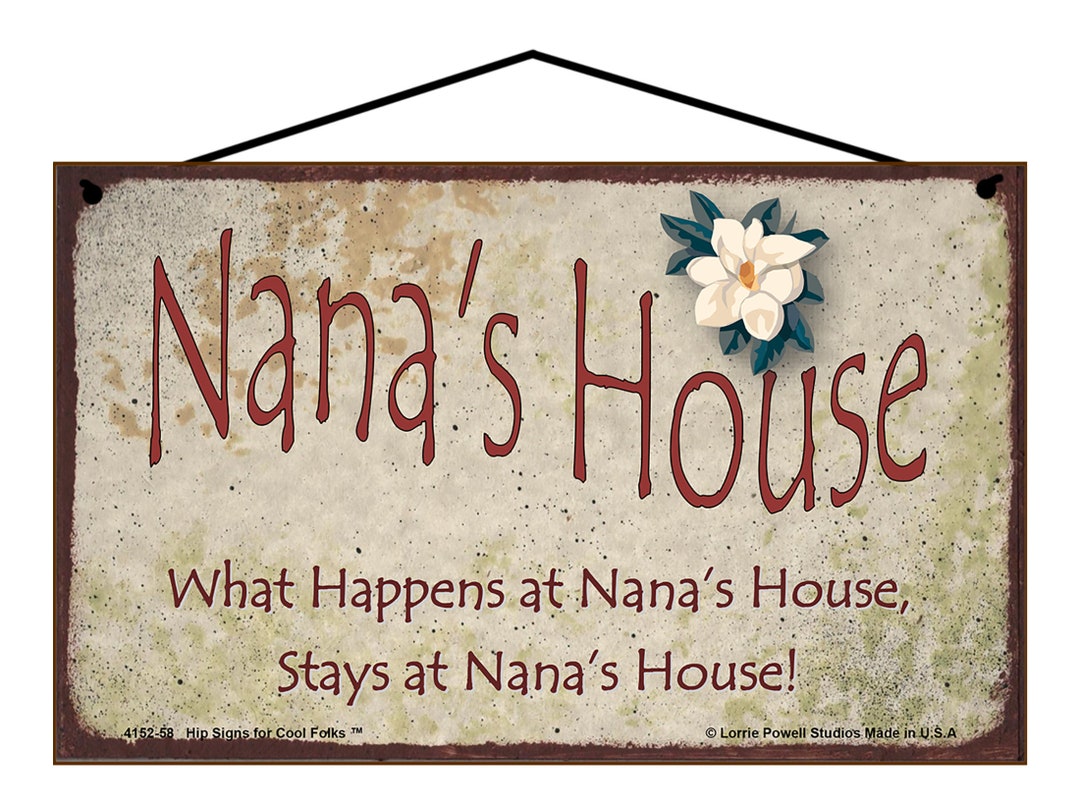 Nana's House Sign - What Happens at Nana's House Stays at Nana's House ...