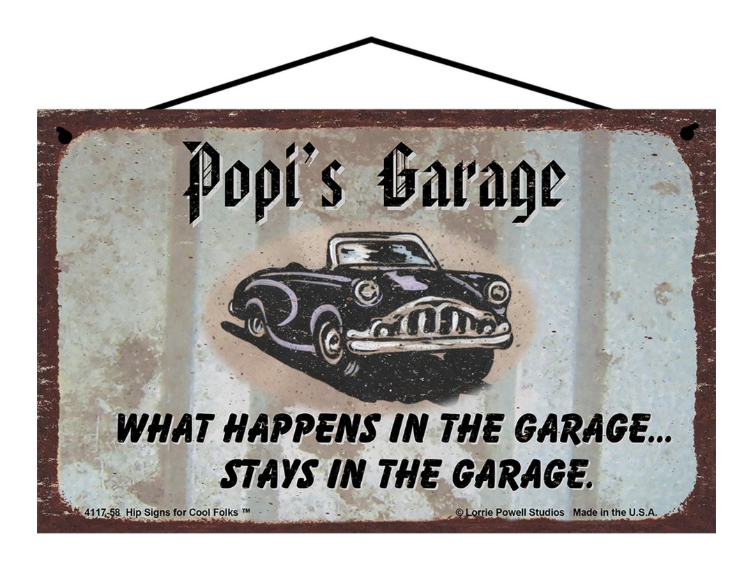 Popi's Garage Sign What Happens in the Garage STAYS in the Garage ...