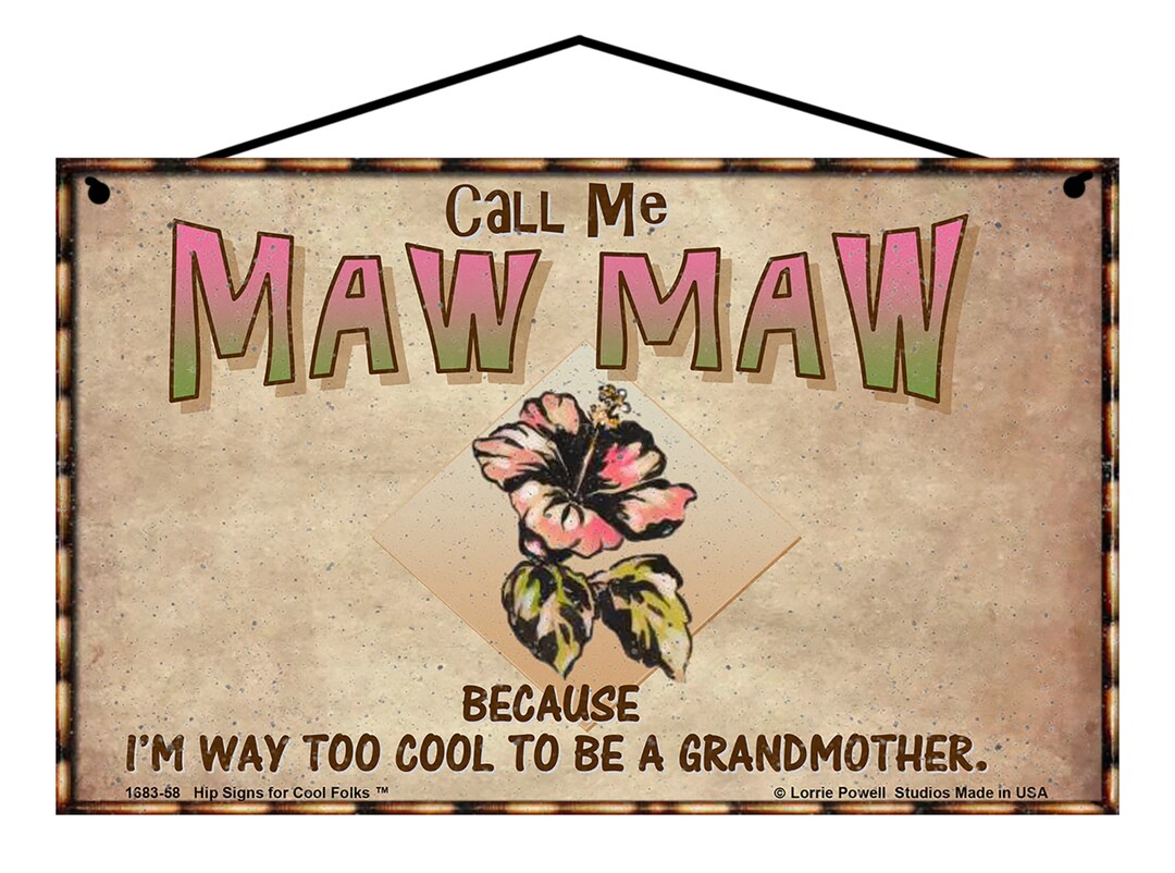 Hibiscus Flower Sign - Call Me Maw Maw Because I'm Way Too Cool to Be A ...