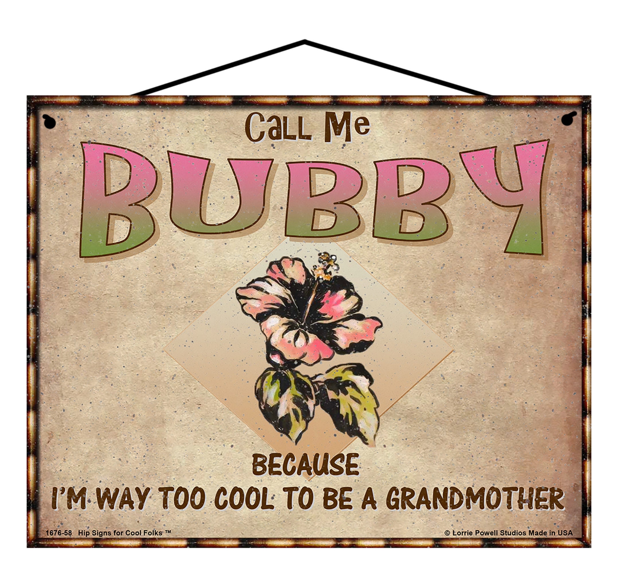 Hibiscus Flower Sign - Call Me Bubby Because I'm Way Too Cool to Be A ...