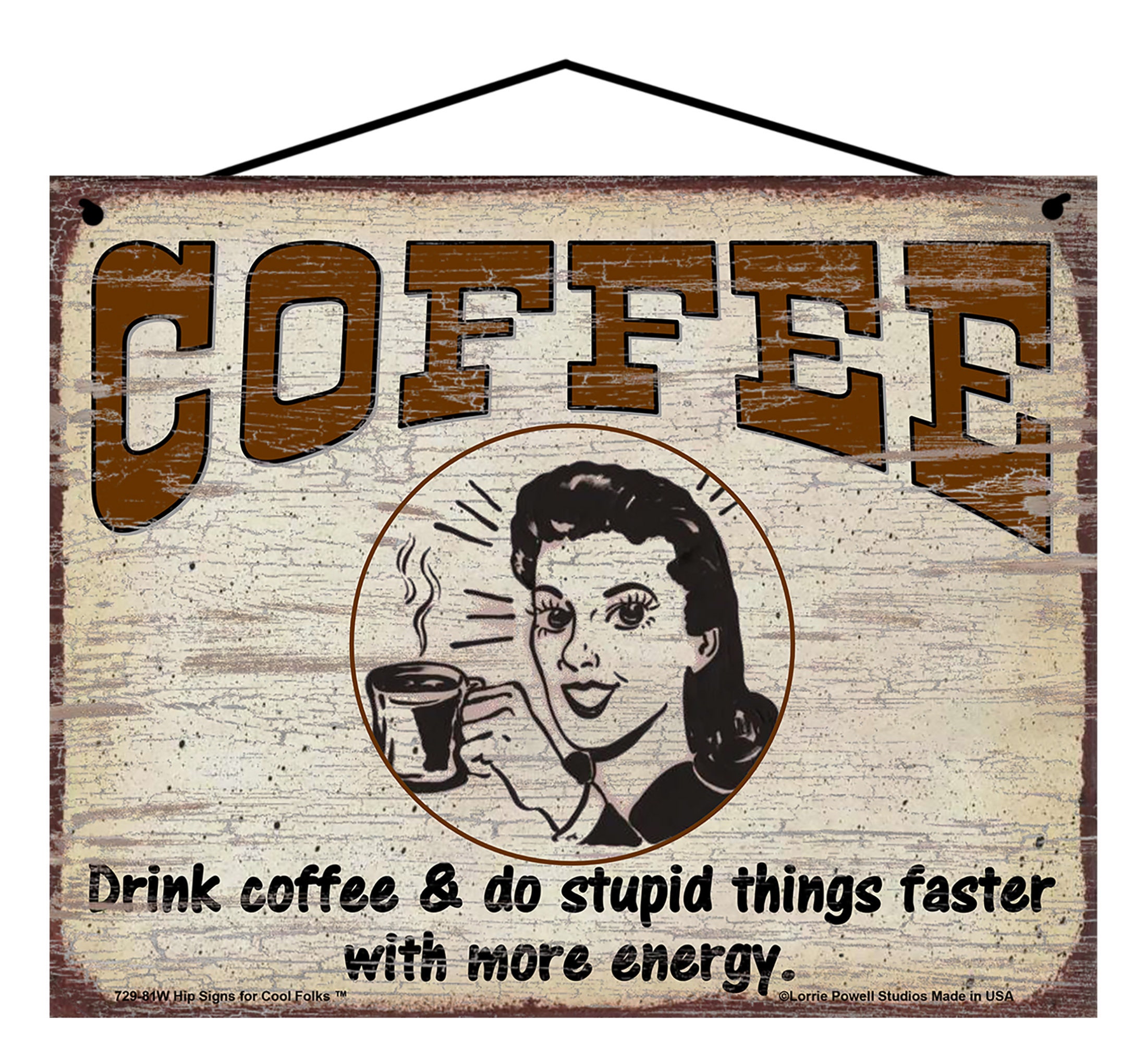 Coffee Themed Sign With Woman - Drink Coffee and Do Stupid Things ...
