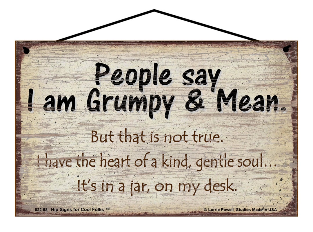 People Say I Am Grumpy and Mean Quote Sign - Funny Vintage Style Home ...