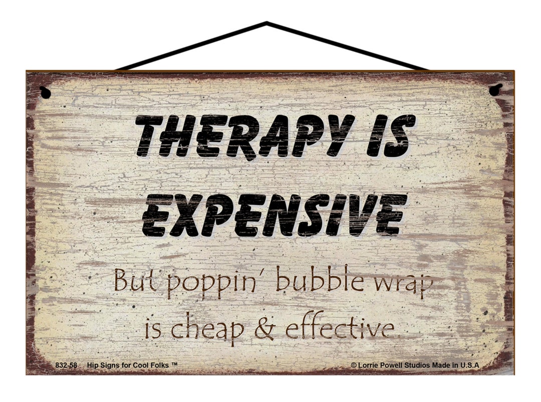 Therapy is Expensive Sign - but Poppin' Bubble Wrap is Cheap and ...