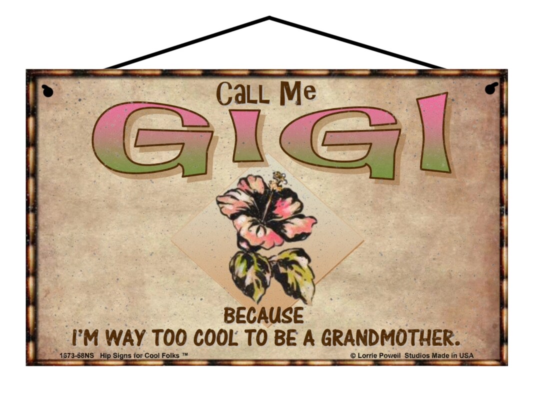 Hibiscus Flower Sign - Call Me Gigi Because I'm Way Too Cool to Be A ...