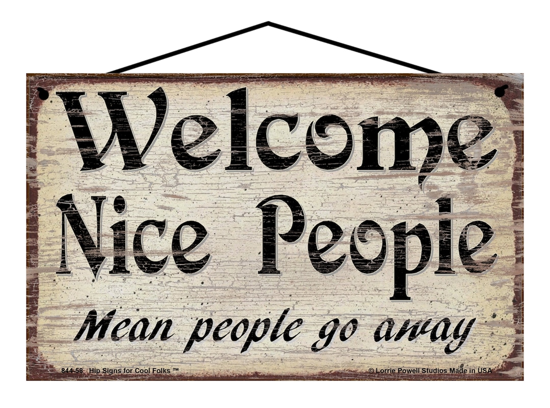 Welcome Nice People Mean People Go Away Sign - Vintage Style Home Decor ...