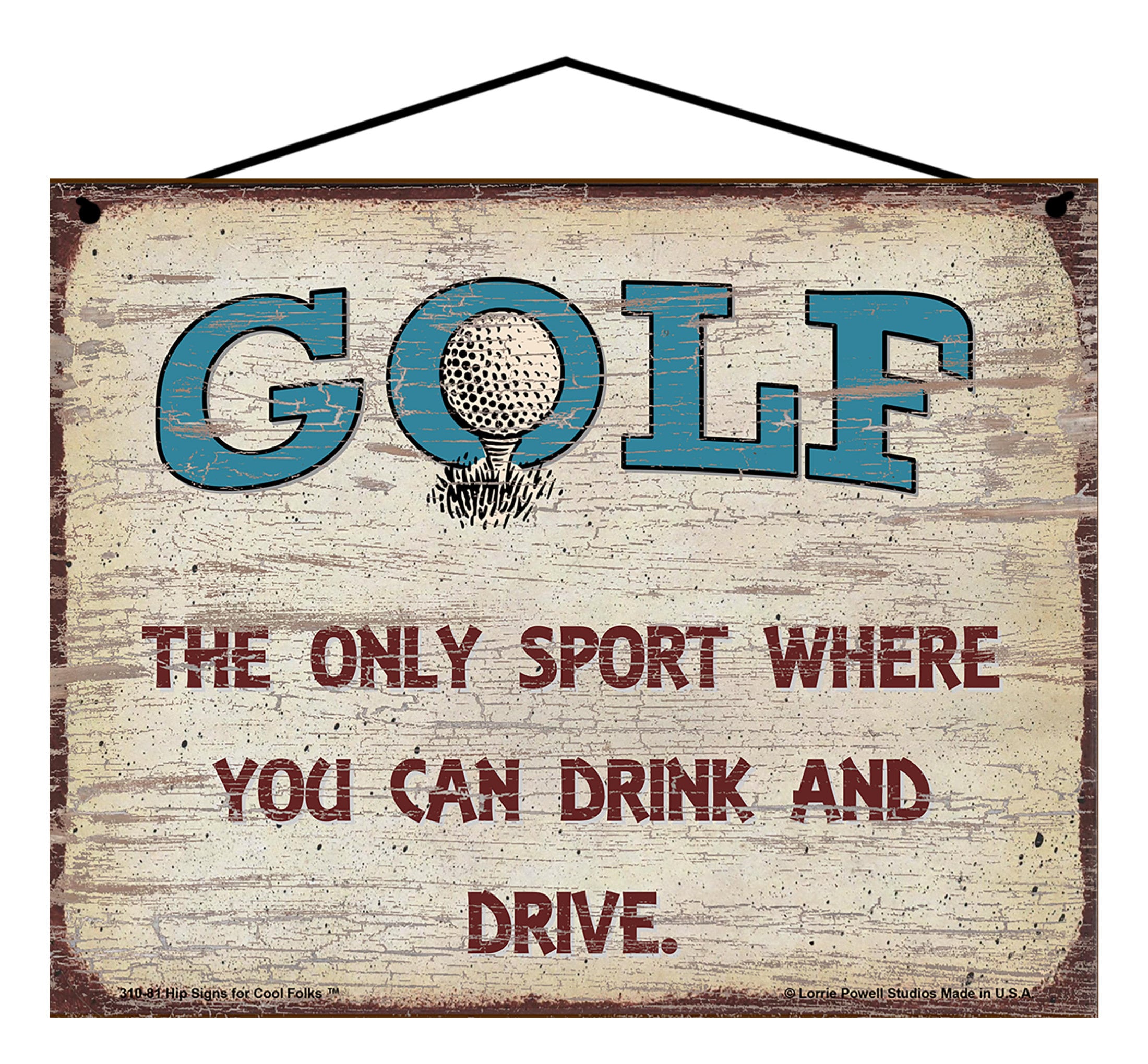 Golfing Themed Sign Golf the Only Sport Where You Can Drink and Drive ...