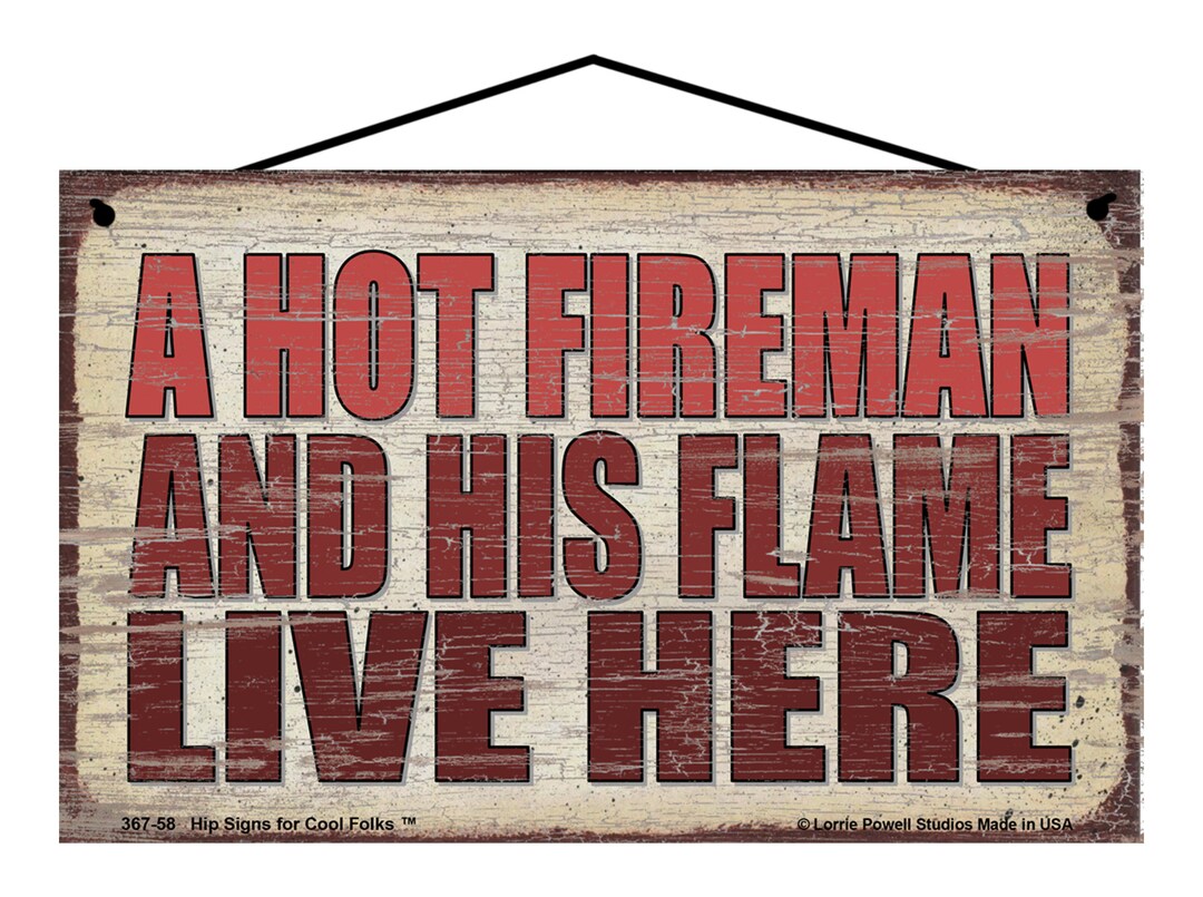 Fire Fighter Welcome Sign - A Hot Fireman and His Flame Live Here ...