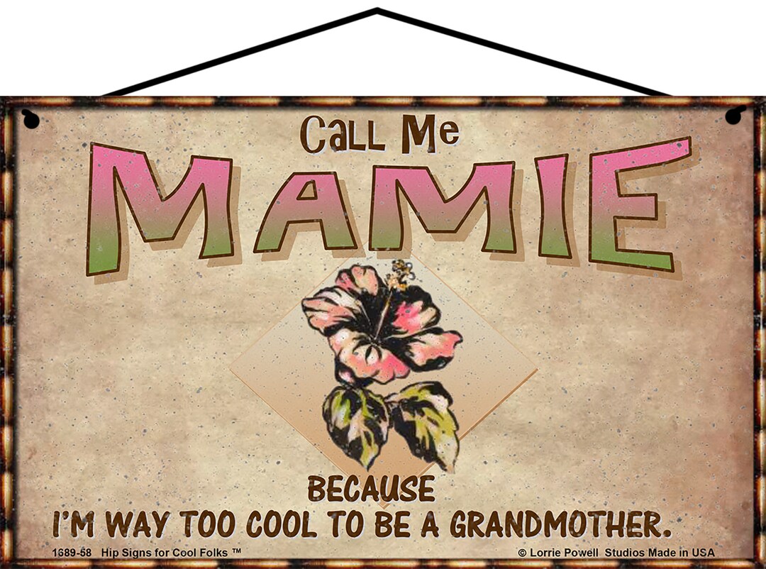 Hibiscus Flower Sign - Call Me Mamie Because I'm Way Too Cool to Be A ...
