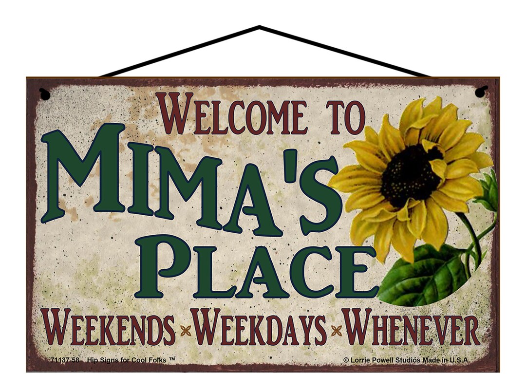 Welcome to Mima's Place Sign With Sunflower Weekends, Weekdays ...