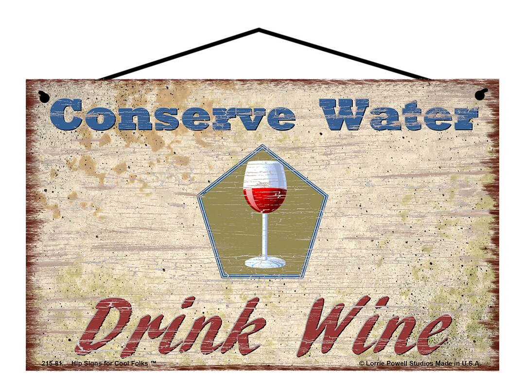 Wine Themed Sign - Conserve Water Drink Wine - Vintage Style Funny ...
